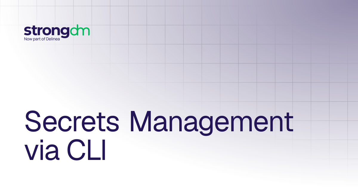 Secrets Management via CLI | Administrators | StrongDM