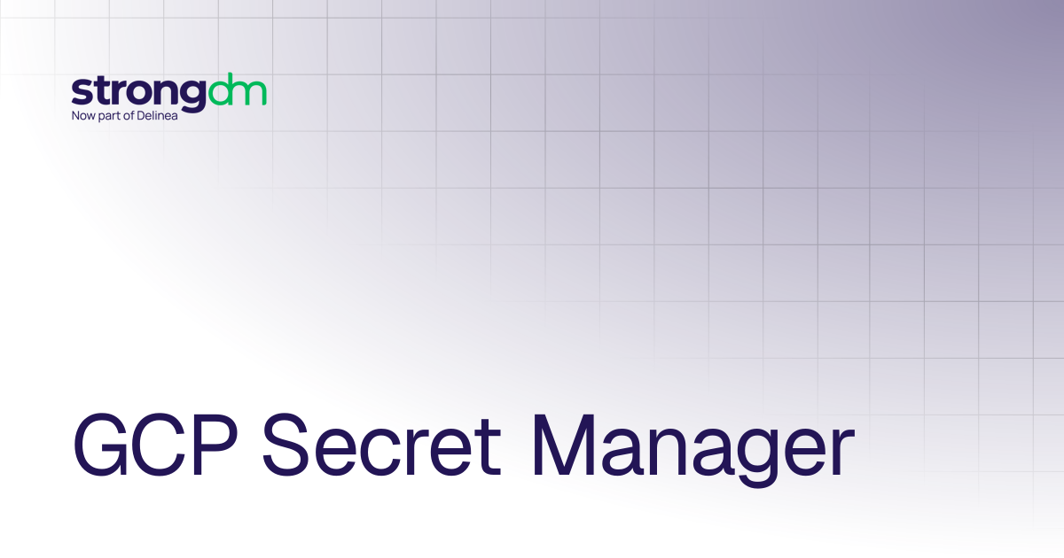 GCP Secret Manager | Administrators | StrongDM