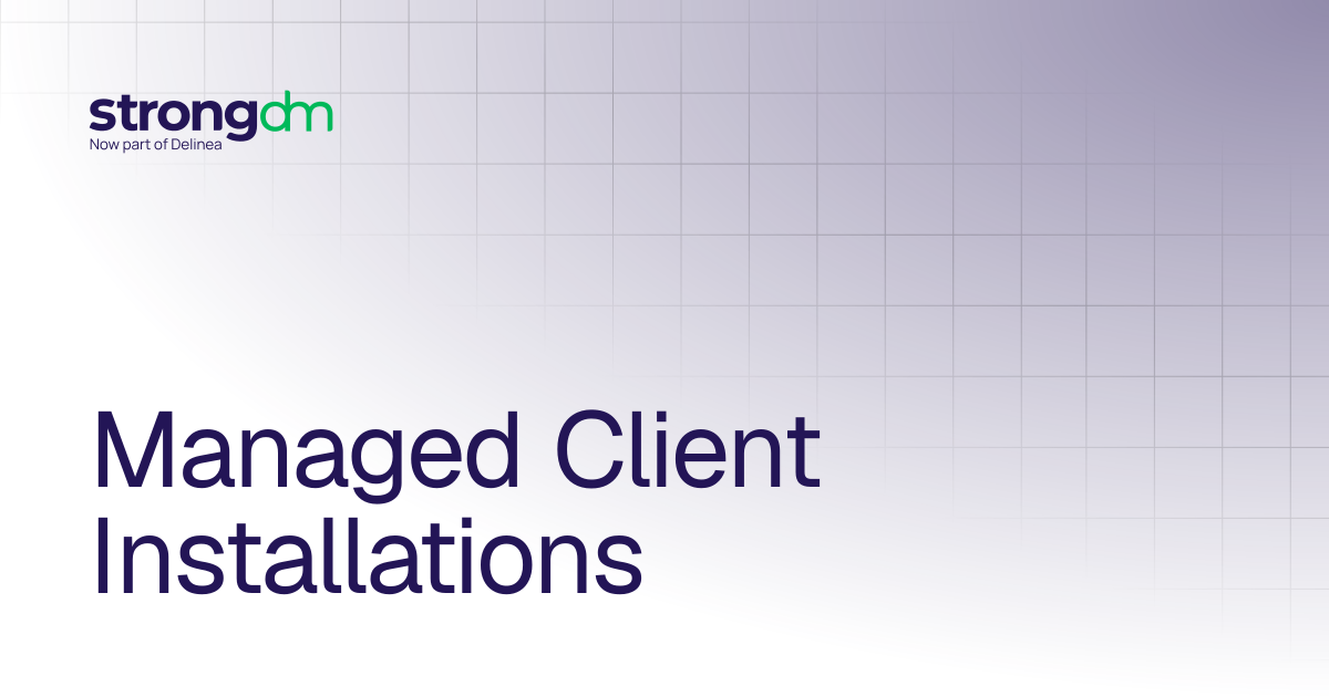 Managed Client Installations Administrators Strongdm