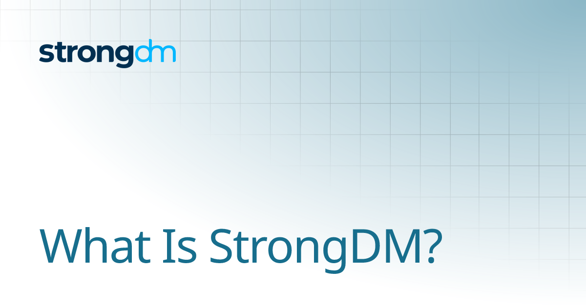 What Is StrongDM? | StrongDM