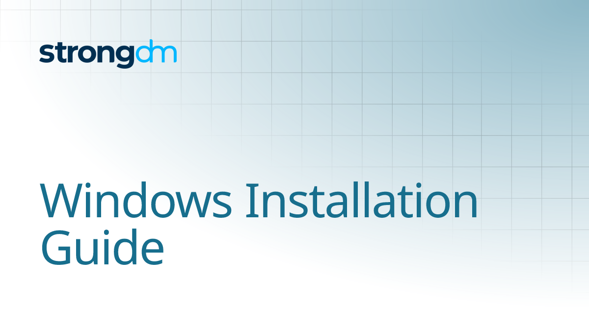 Windows Installation Guide | StrongDM